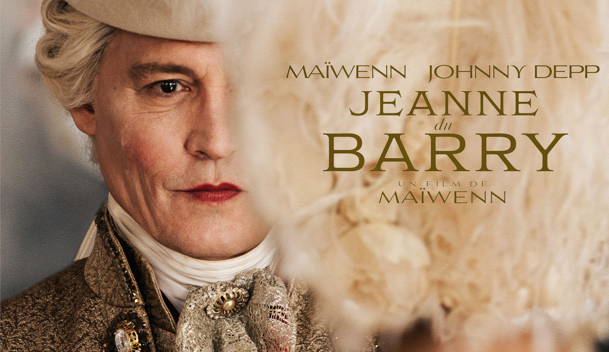 "Jeanne du Barry" Trailer and Posters: A Scandalous Love Story with ...